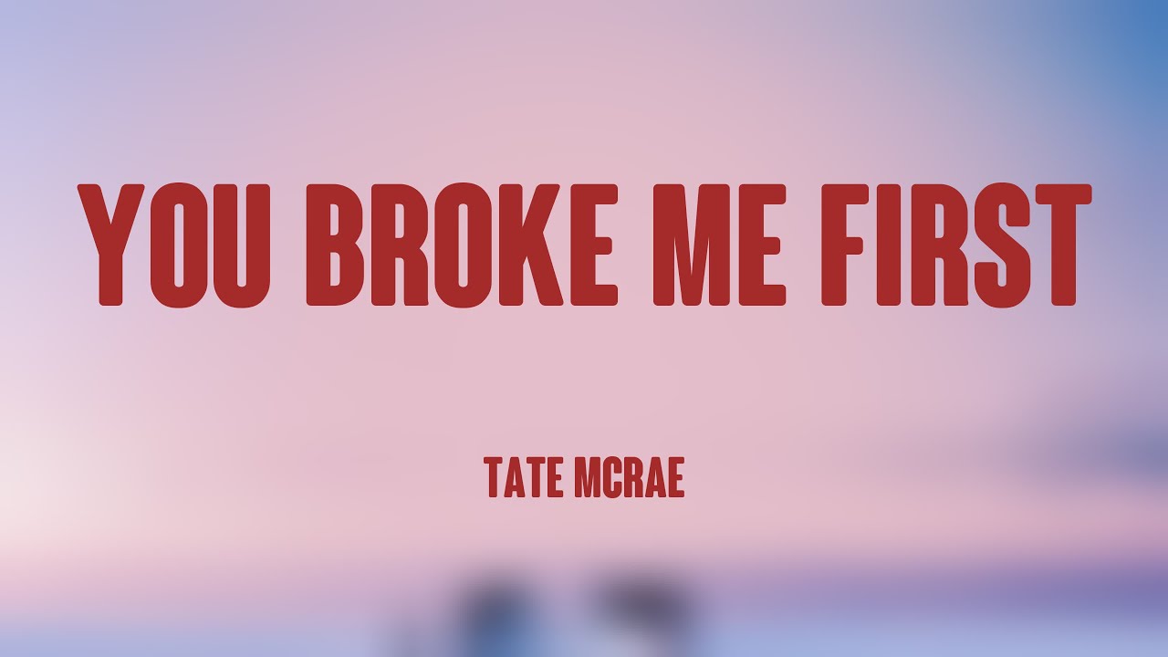 you broke me first - Tate McRae (Lyrics Video) 🎧 - YouTube