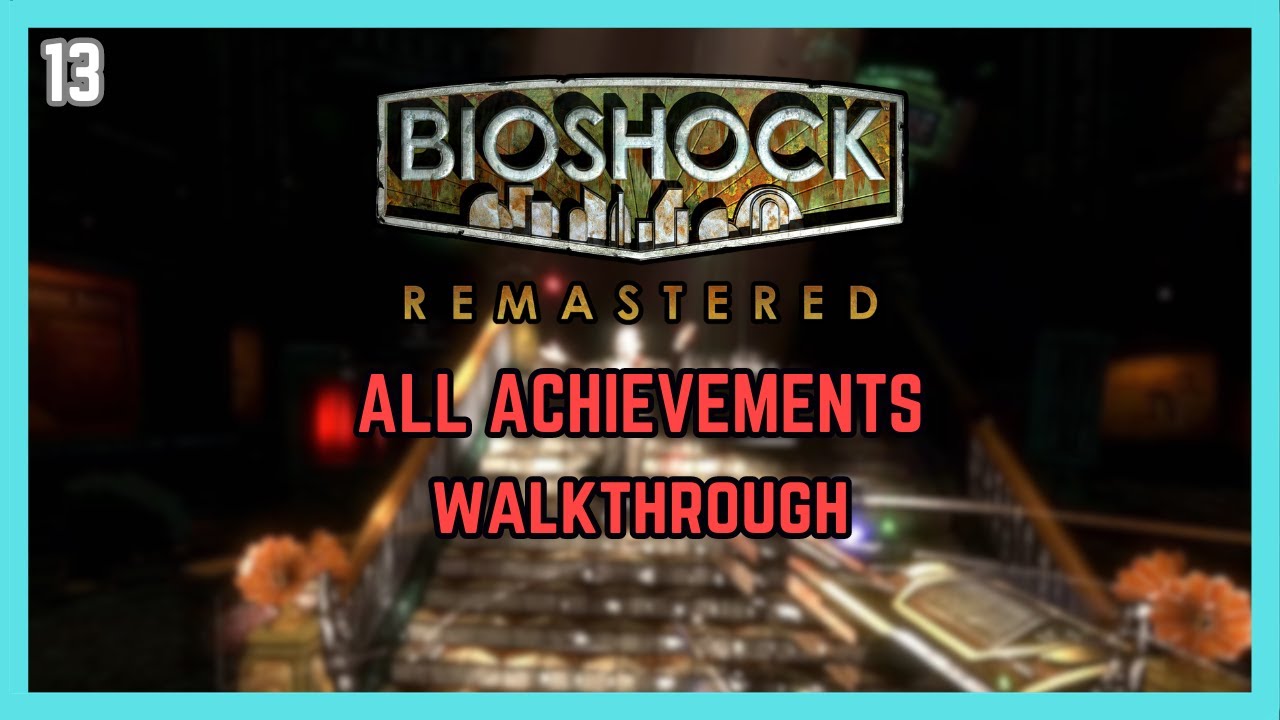 Bioshock Remastered All Achievements Walkthrough - Survivor Difficulty ...