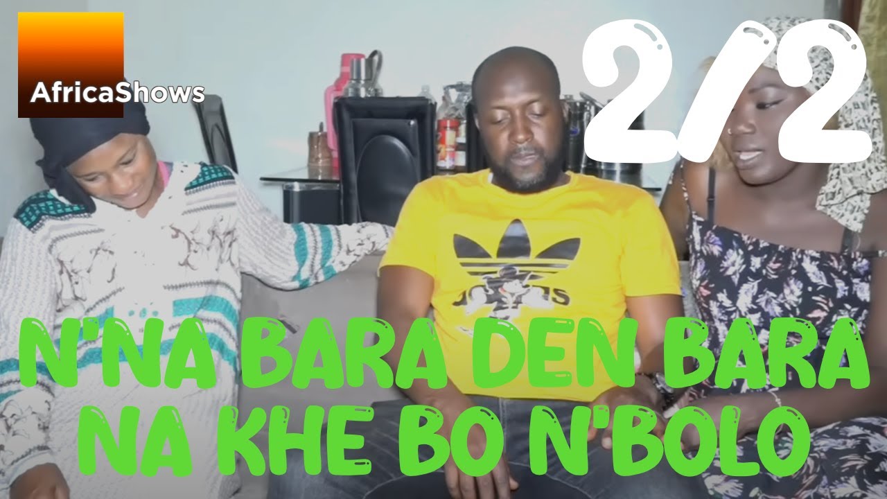 N'NA BARA DEN BARA NA KHE BO N'BOLO 2sur2 VERSION INTEGRALE MALINKE ...