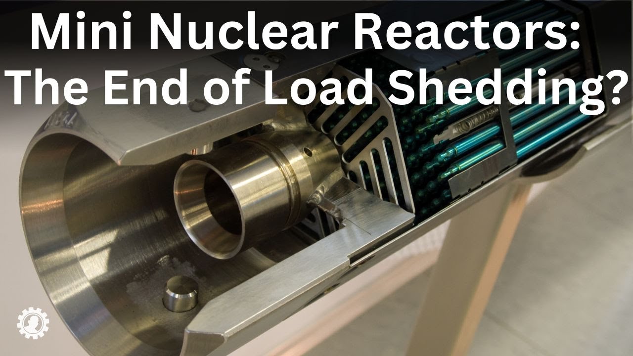 Mini Nuclear Reactors: The End of Load Shedding? - YouTube