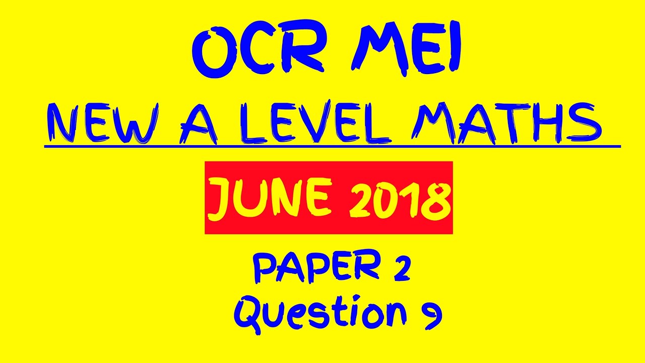 OCR MEI 2018 NEW A Level Maths Paper 2: Pure Maths and Stats ...