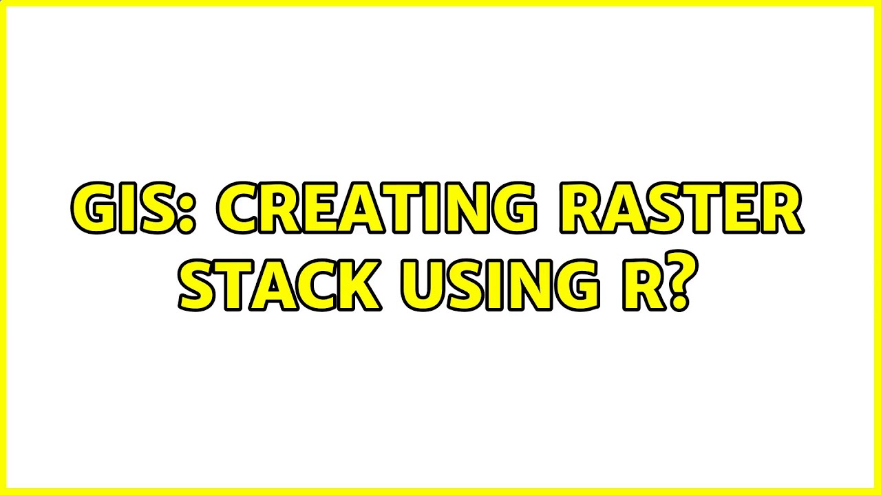 GIS: Creating raster stack using R? - YouTube