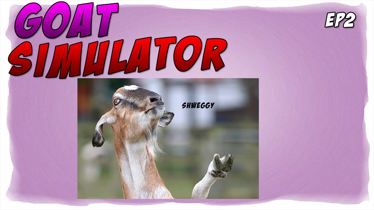 Goat Simulator Funny Moments - We got Billy!, Blame it on Blly, Sister ...