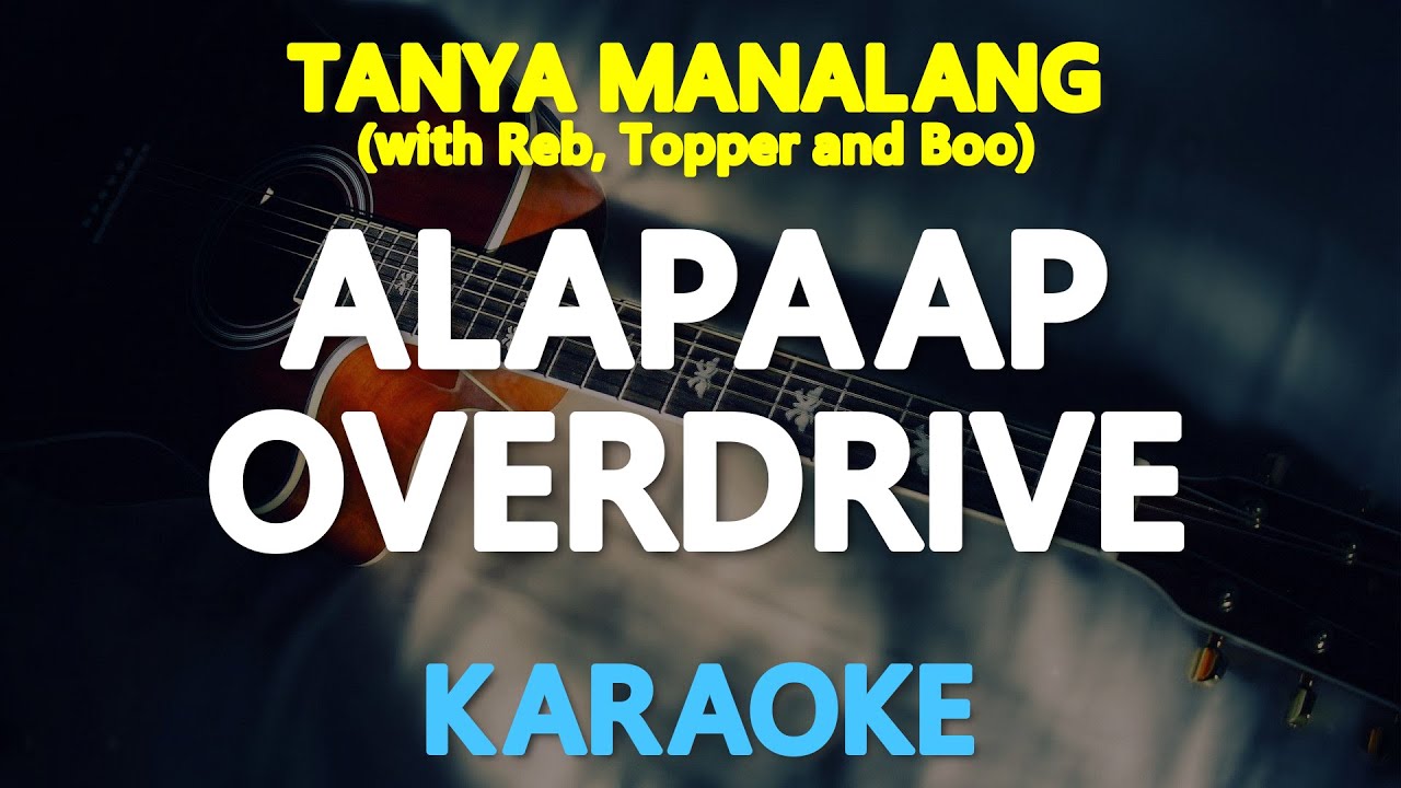 ALAPAAP OVERDRIVE - Tanya Manalang, Reb Atadero, Topper Fabregas and ...
