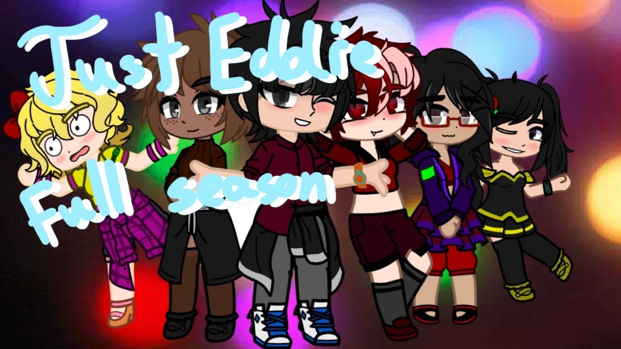 Just Eddie| FNC Spin Off| [Full Season] |Gacha Club | OVA - YouTube