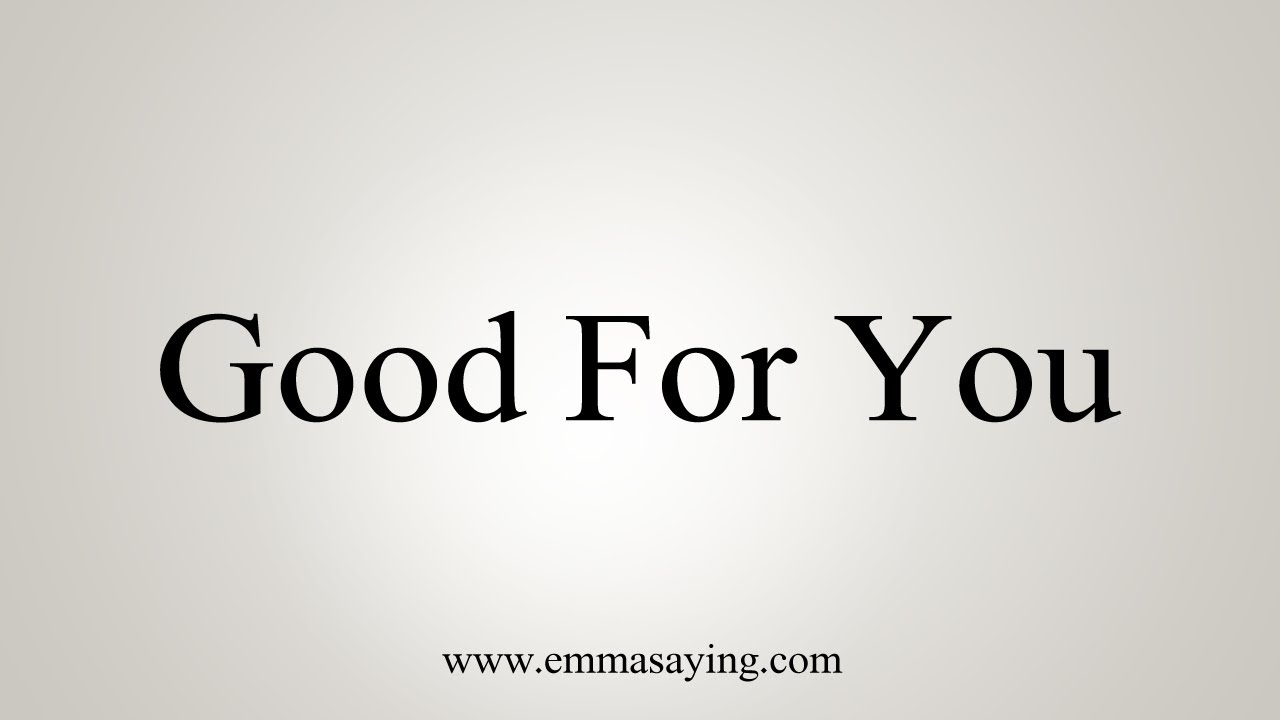 How To Say Good For You YouTube how-to-say-good-for-you-youtube