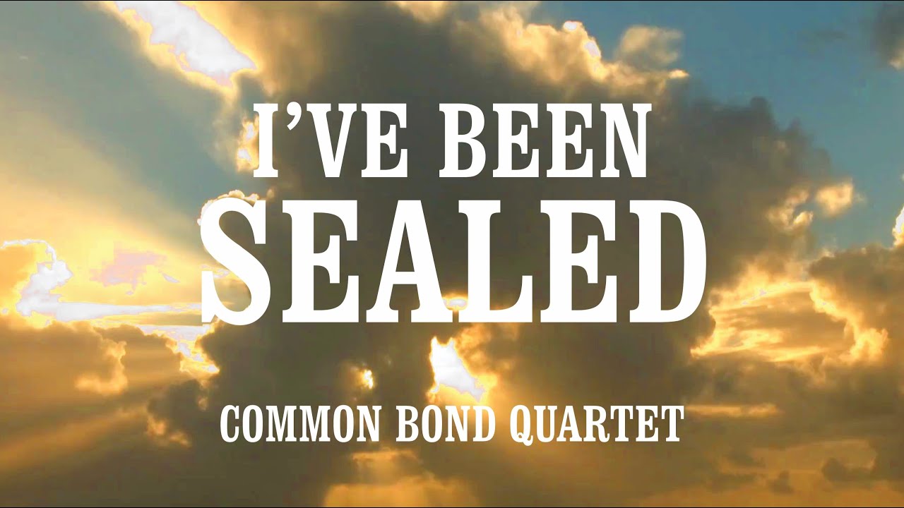 I’ve Been Sealed - Common Bond Quartet - YouTube
