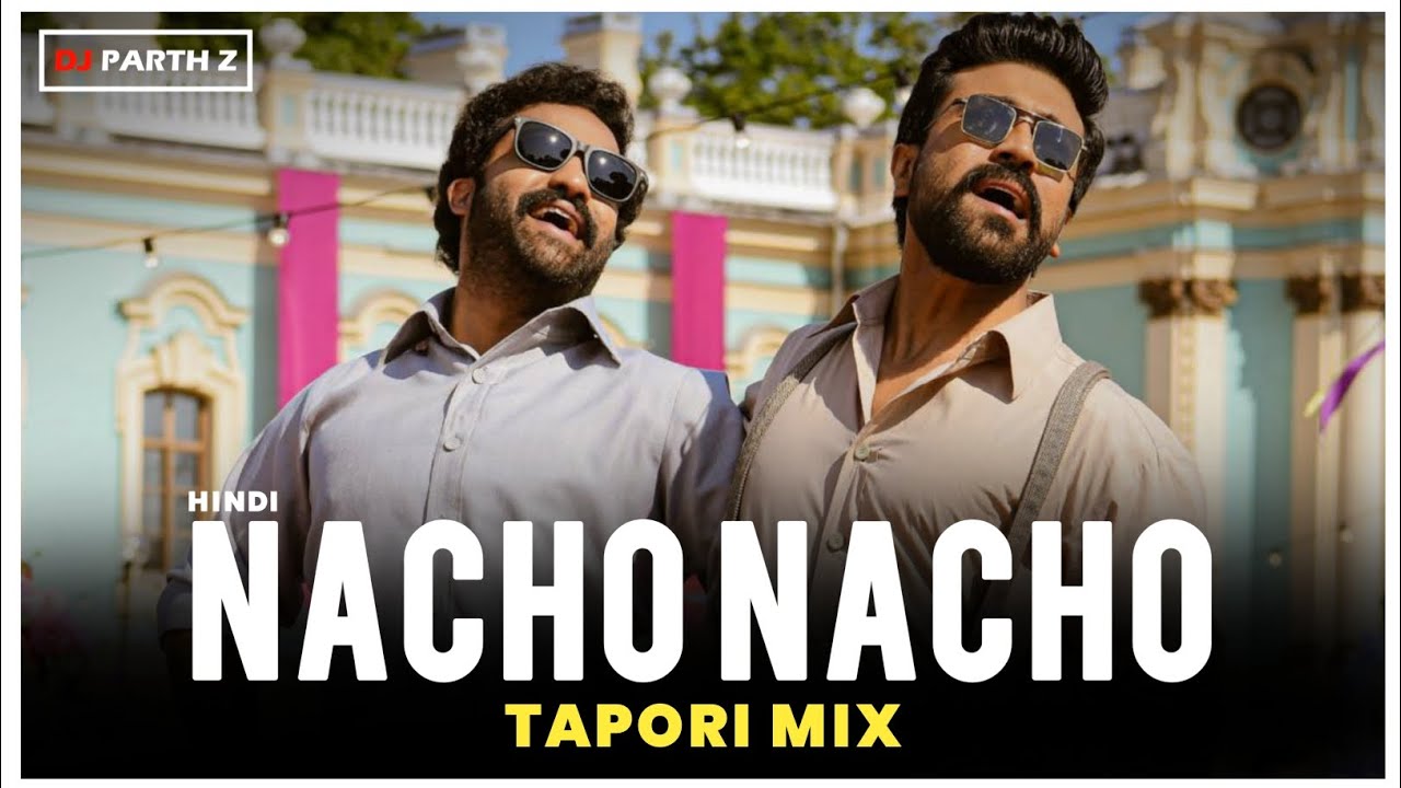 Nacho Nacho | Tapori Mix | RRR | NTR, Ram Charan | M M Kreem | DJ PARTH ...