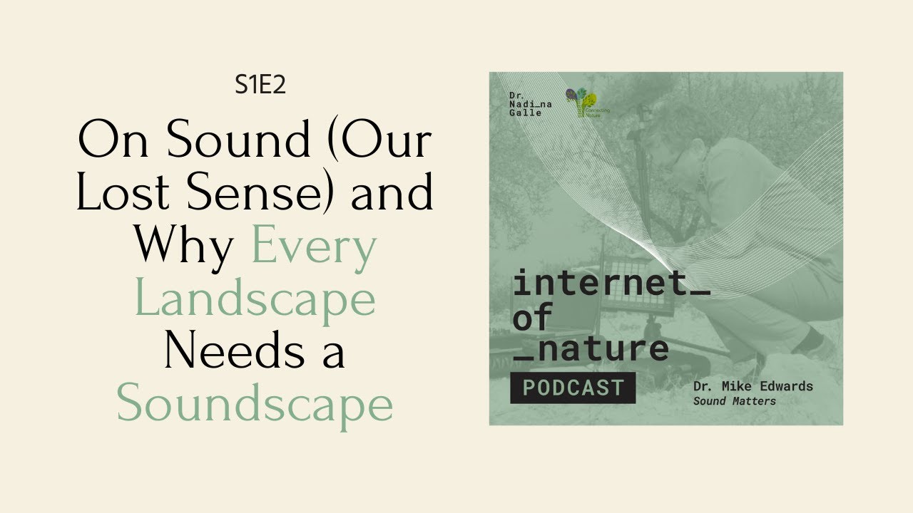 S1E2 — Sound (Our Lost Sense) and Why Every Landscape Needs a ...