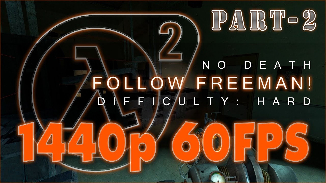 HALF-LIFE 2 - FOLLOW FREEMAN! (PART -II-) [2K60FPS] |HQ| [NO COMMENTARY ...