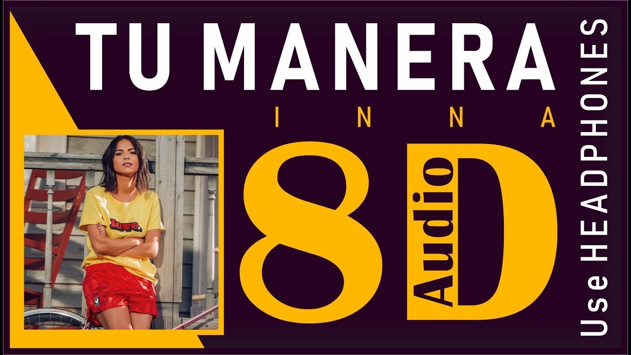 INNA - Tu Manera | 8D Audio - YouTube