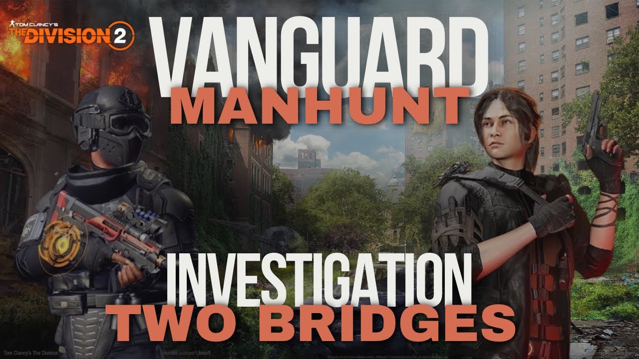 The Division 2 - Vanguard Manhunt Investigation Two Bridges - YouTube