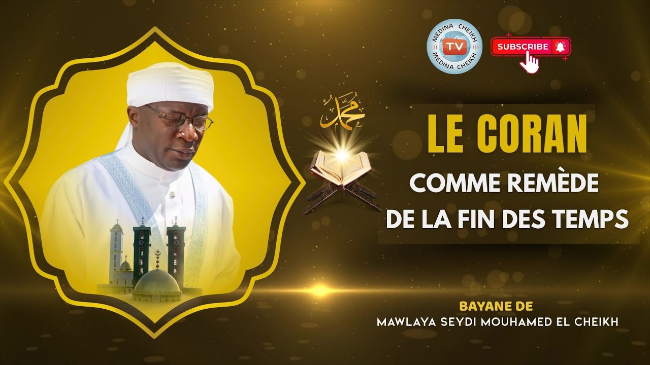 Le CORAN comme REMEDE de la FIN DES TEMPS || Bayane de Mawlaya SEYDI ...