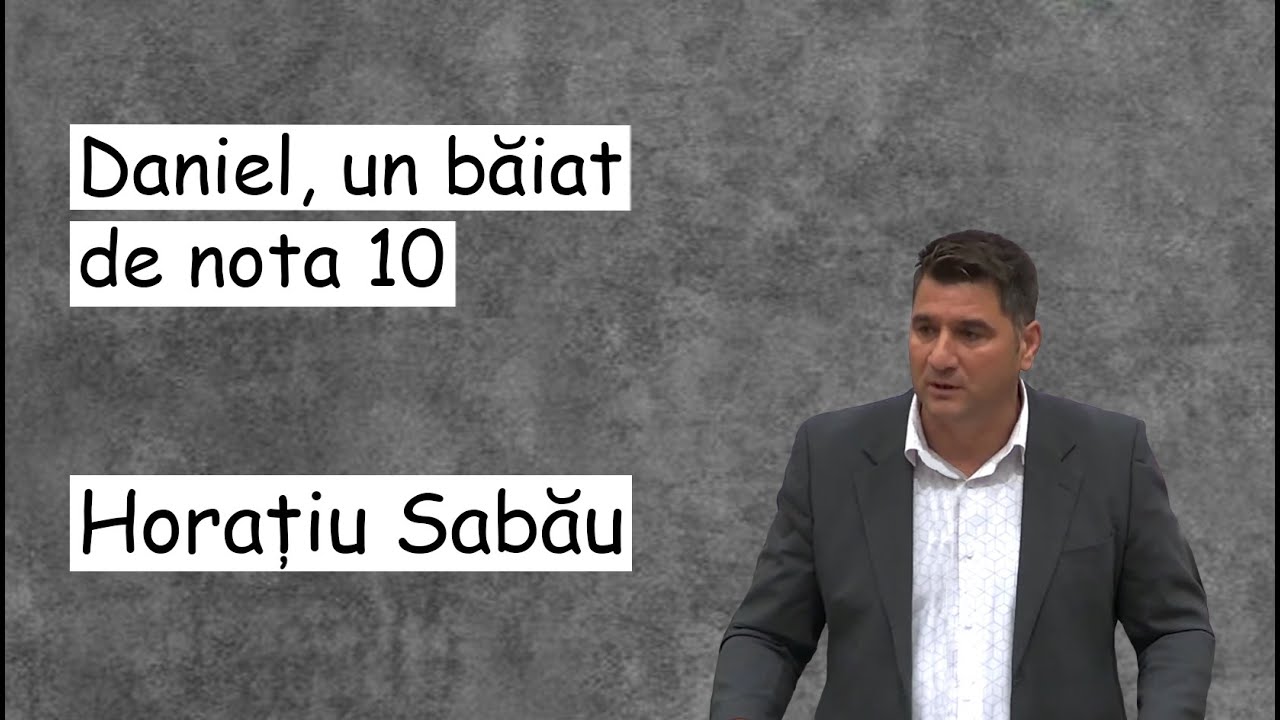 Horațiu Sabău - Daniel, un băiat de nota 10 | PREDICI 2022 - YouTube