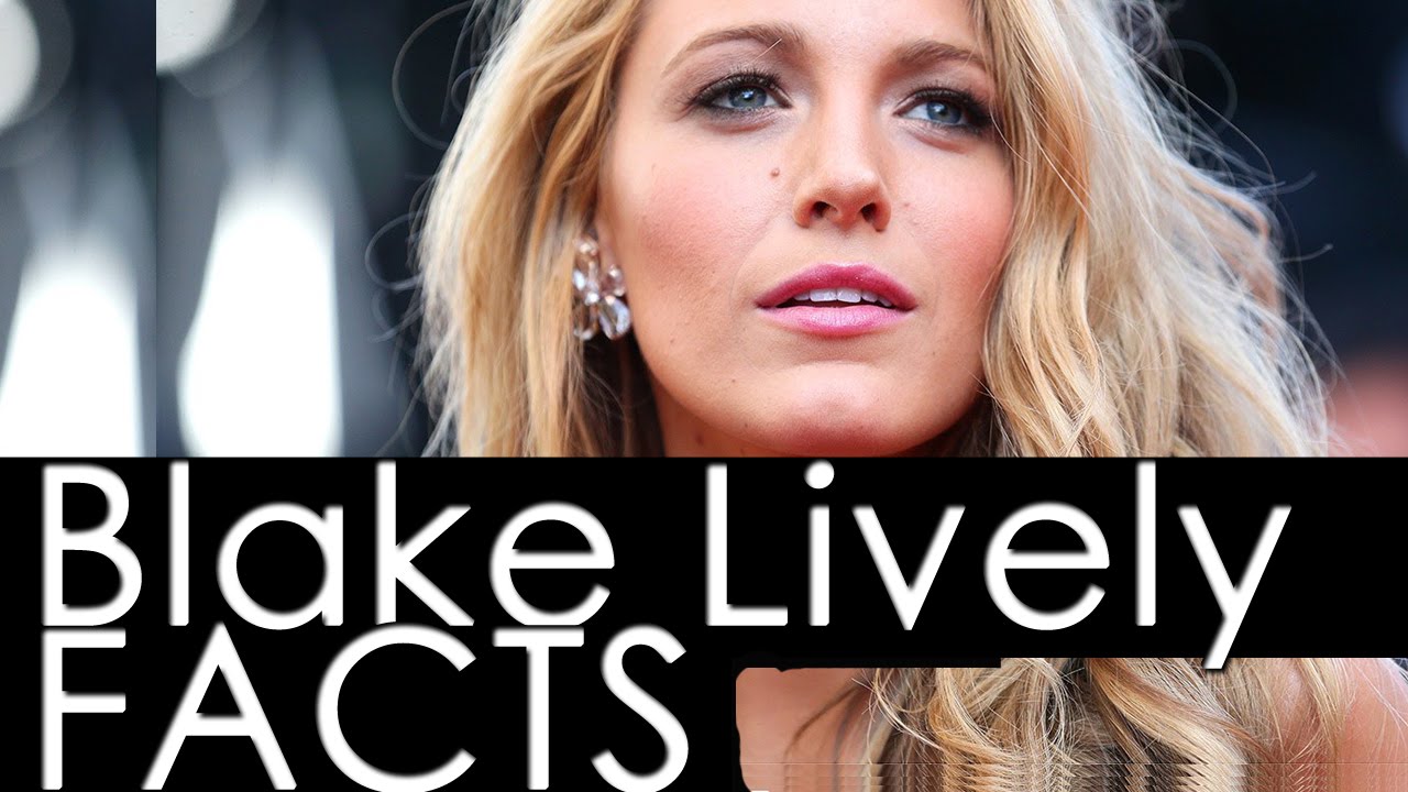Blake Lively: 15 Facts You Probably Didn't Know - YouTube