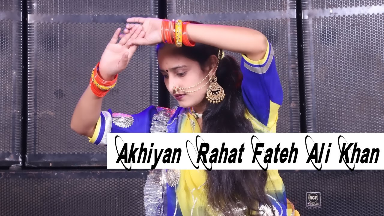 Akhiyan | Rahat Fateh Ali Khan | Dance Cover I Classical Dance I ...