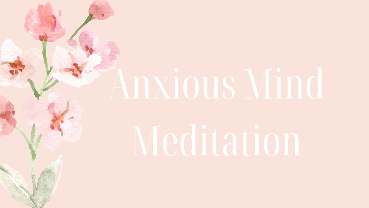Anxious Mind Meditation - YouTube