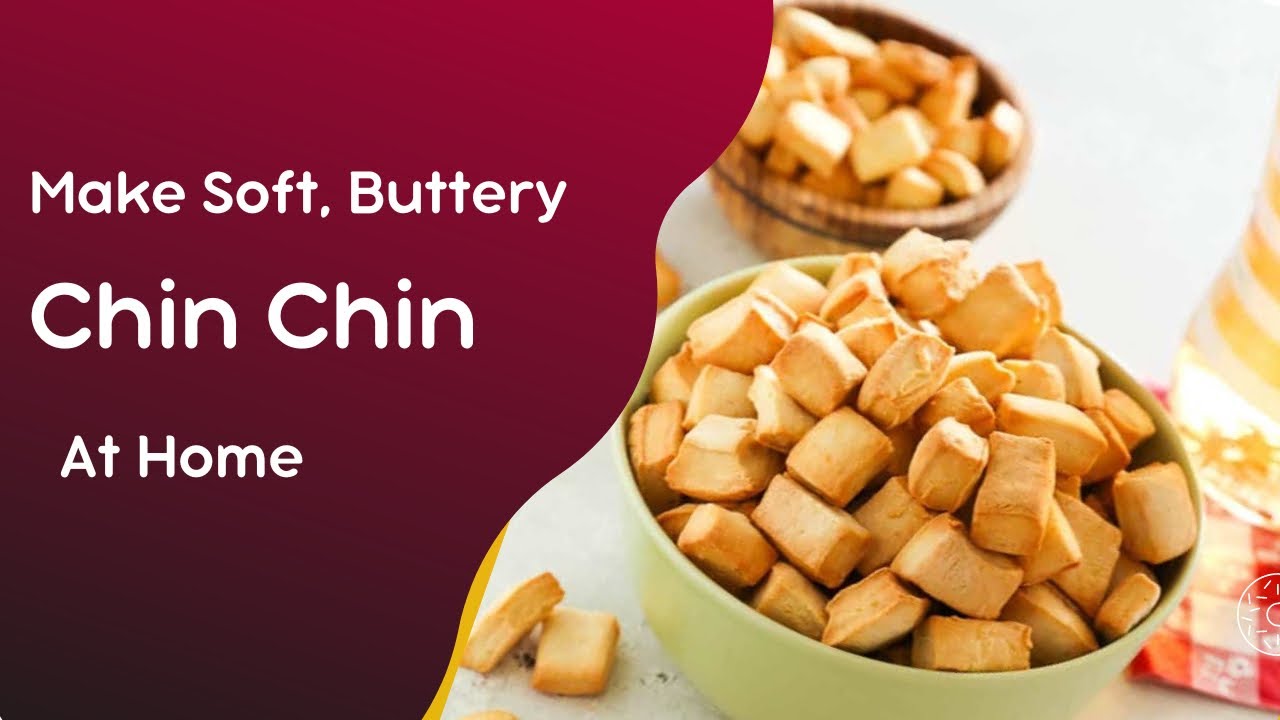 How to Make Soft, Buttery Chin Chin | step by step | Chin Chin Recipe ...