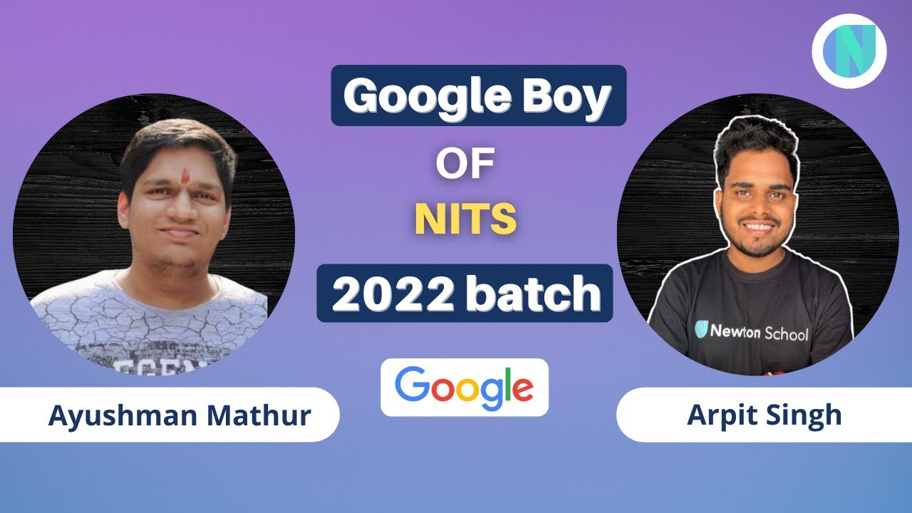 Google Boy of NITS 2022 batch || Ayushman Mathur || Google Interview Experience || Newton School ...