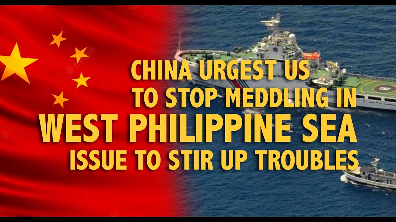 CHINA URGEST US TO STOP MEDDLING IN WEST PHILIPPINE SEA ISSUE TO STIR ...