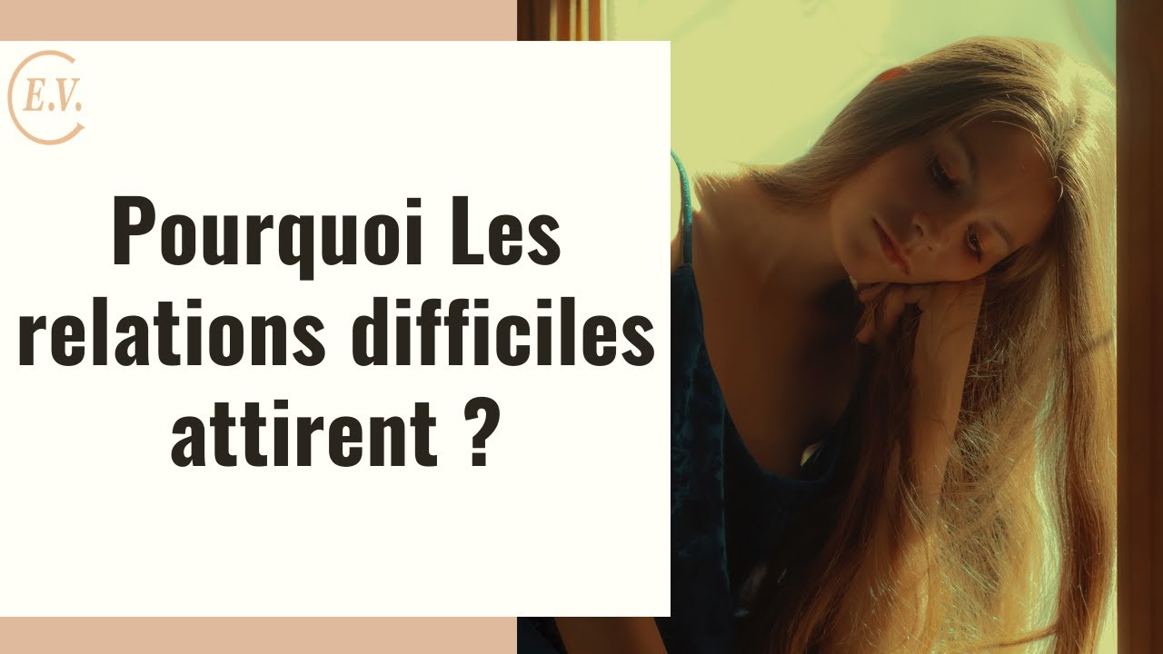 Pourquoi sommes nous attirés par des relations difficiles ? - YouTube