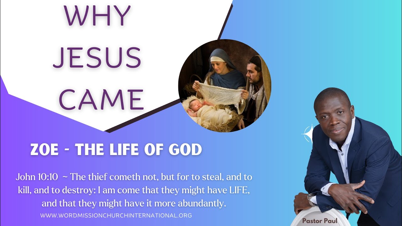 Why Jesus Came - Zoe The Life of God || Pastor Paul Mensah-Woode - YouTube