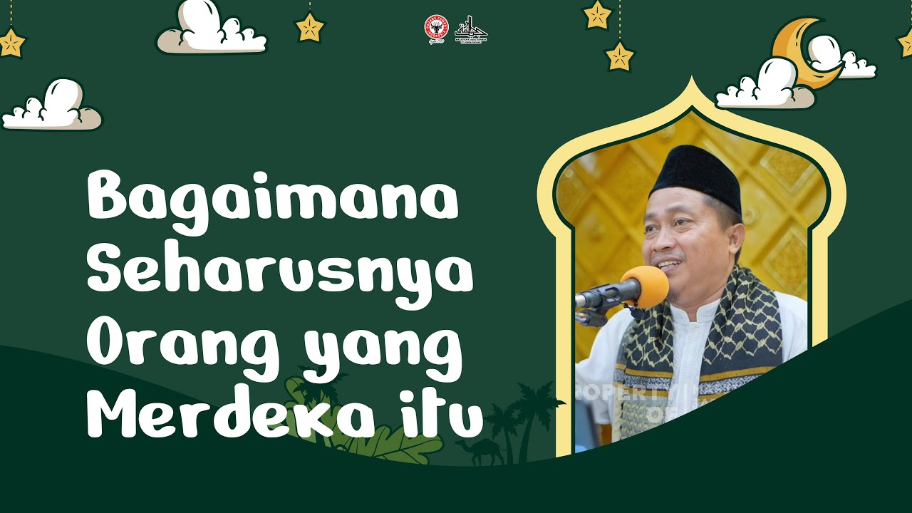 Bagaimana Seharusnya Orang yang Merdeka - YouTube