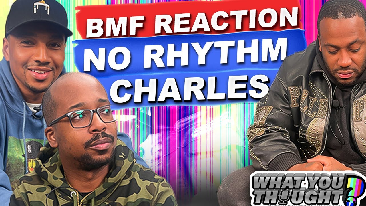 BMF Reaction : Charles Can't Catch His Rhythm | What You Thought -The ...
