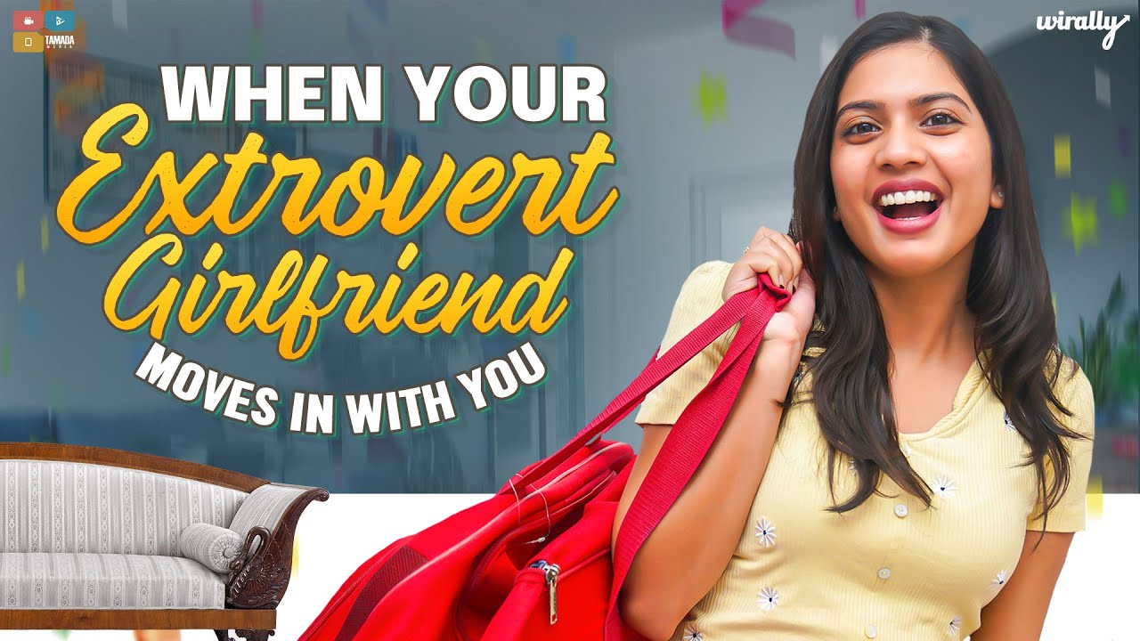 When your Extrovert Girlfriend Moves in With you | Wirally Originals ...