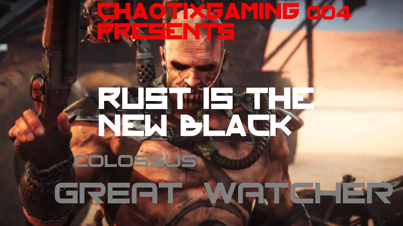 Mad Max - Rust is the New Black Top Dog (Colossus: Great Watcher)100% ...