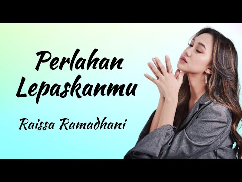 Perlahan Lepaskanmu - Raissa Ramadhani (Lirik Lagu Indonesia) - YouTube