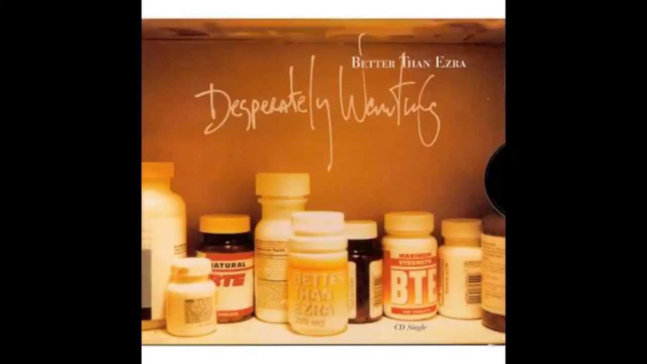 Better Than Ezra - Desperately Wanting (HQ) - YouTube