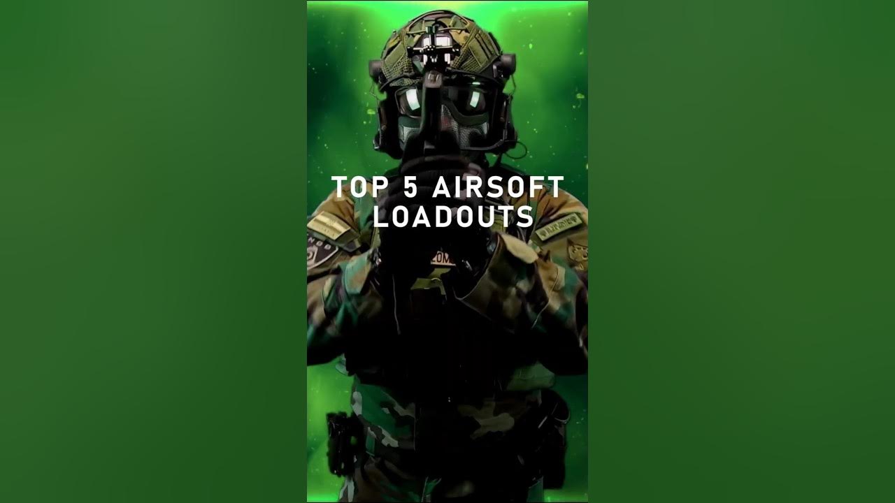TOP 5 AIRSOFT LOADOUTS - YouTube