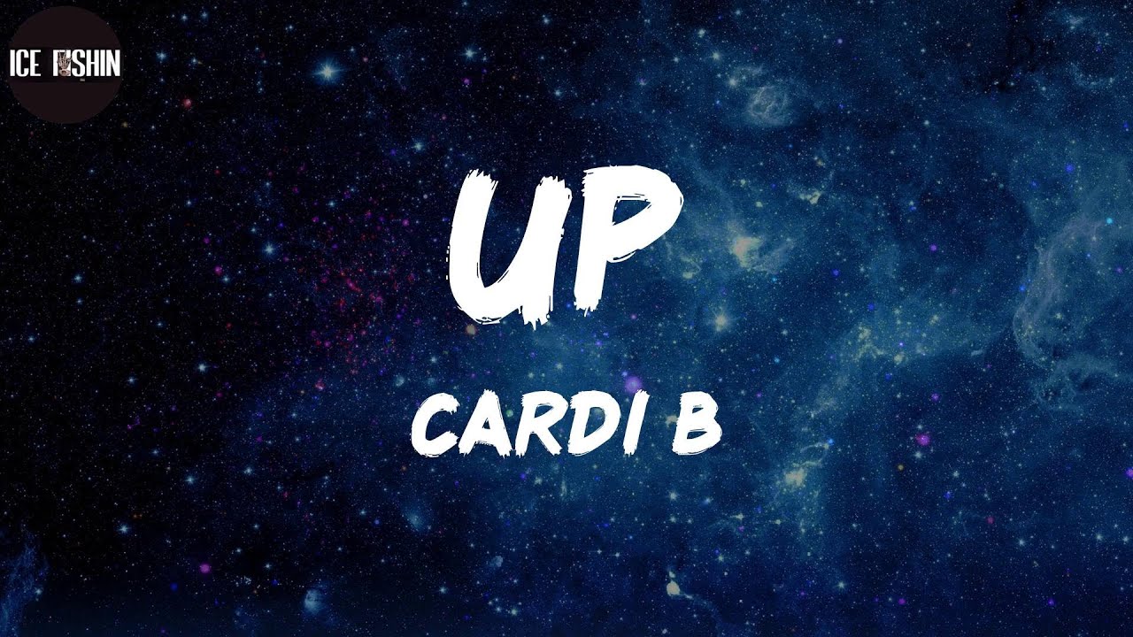 Cardi B, "Up" (Lyrics) - YouTube