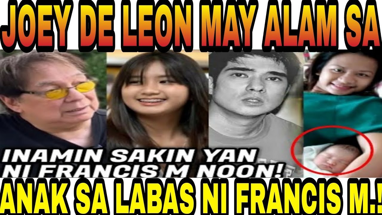 ANO TO! JOEY DE LEON MAY ALAM SA PAGKAKAROON NG ANAK NI FRANCIS M. SA ...