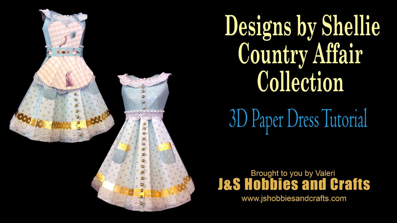 Country Affair 3D Paper Dress Tutorial by Valeri at J and S Hobbies and ...