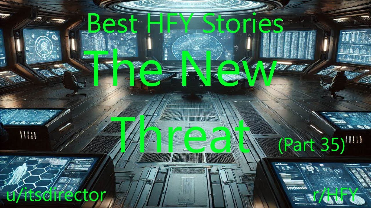 Best HFY Stories: The New Threat (Part 35) - YouTube