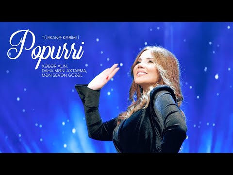 Türkanə Kərimli — Popurri: \