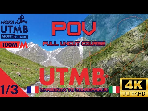 UTMB Tour du Mont Blanc 1/3 Full Uncut Course in POV Chamonix to Courmayeur 4K