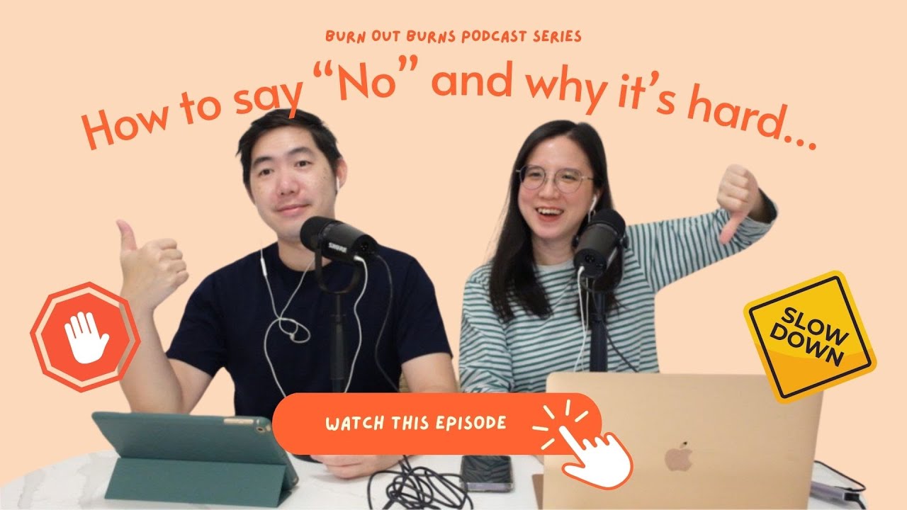 How to say "No" and why it's hard! | Burnout Burns Podcast Series ...