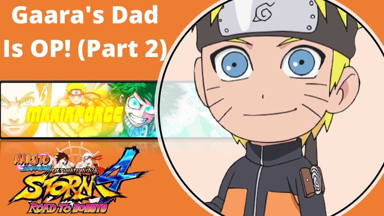 Gaara's Dad Is OP! (Part 2) | Naruto Storm 4 - YouTube