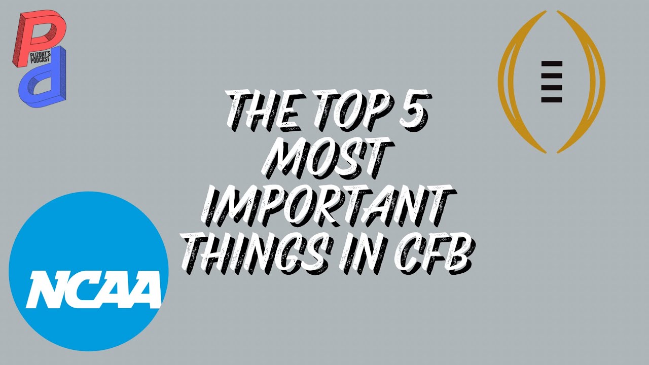 The Top 5 Most Important Things in CFB - YouTube
