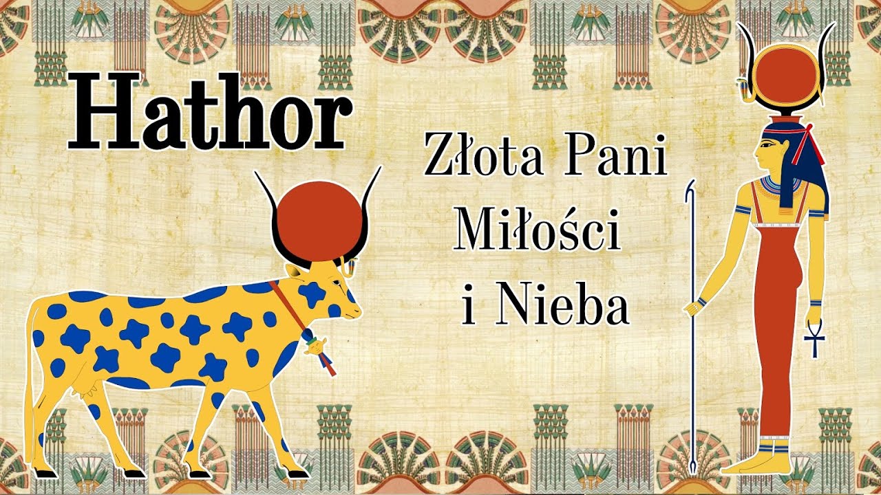 Hathor - Złota Bogini miłości i Nieba [Mitologia Starożytnego Egiptu ...