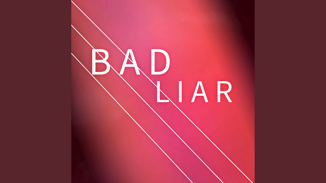 Bad Liar - YouTube