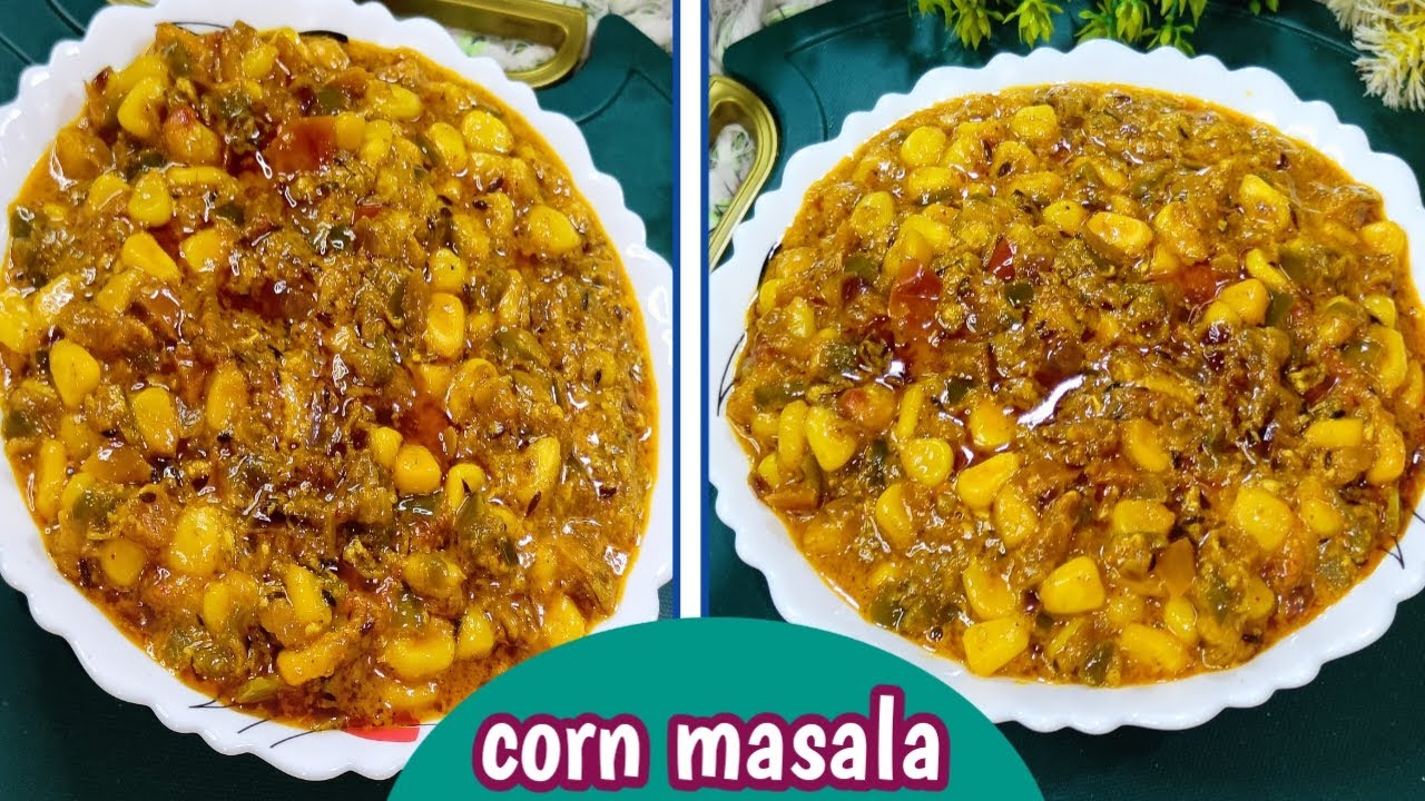 मसाला कॉर्न सब्जी रेसिपी|Masala Corn Sabzi Recipe|Dum makai masala ...