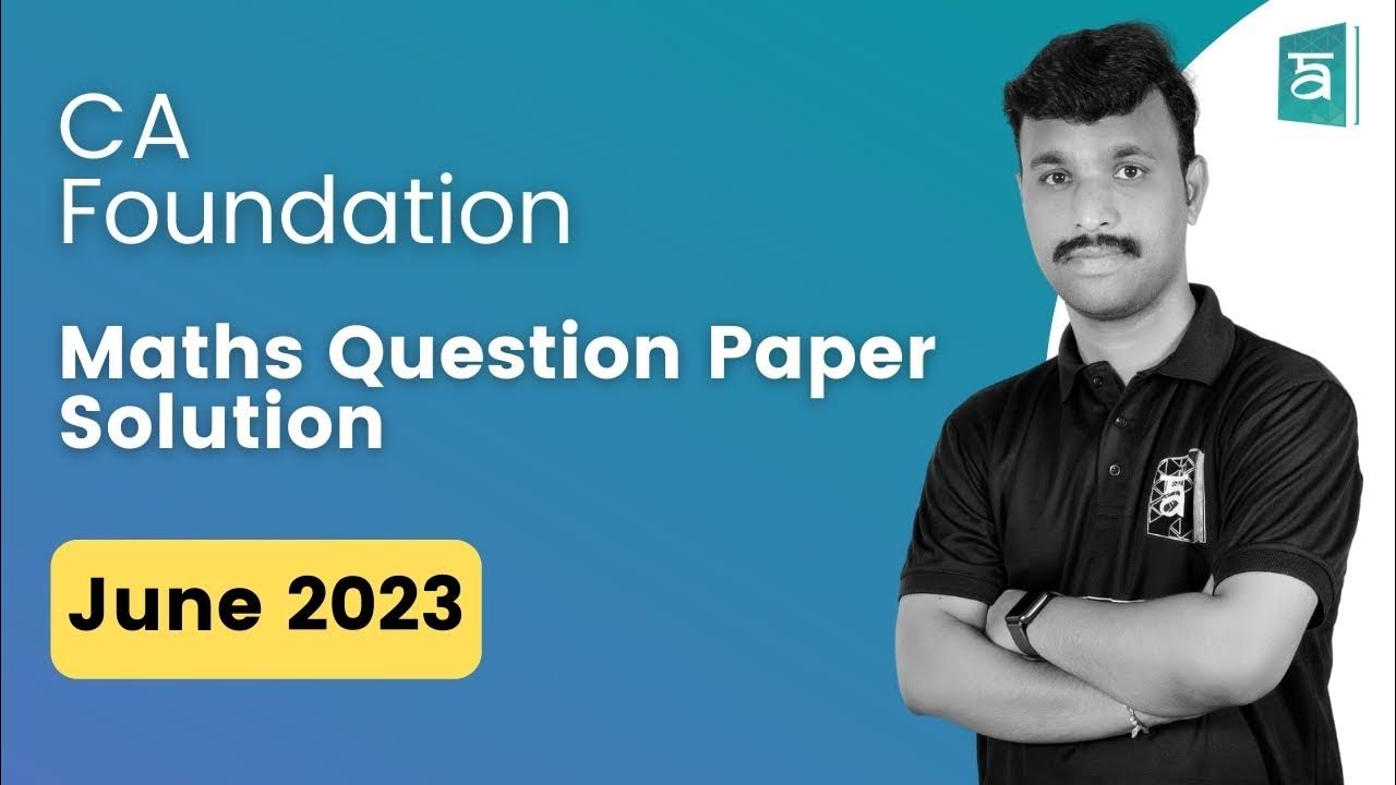 CA Foundation - Maths Question paper Solution June 2023 - Chethan - YouTube