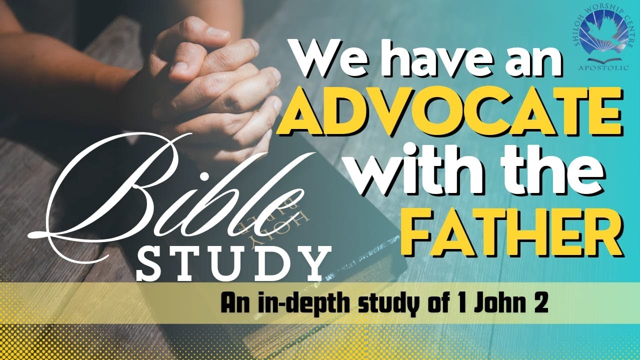 Bible Studies "We have an Advocate with the Father" - YouTube