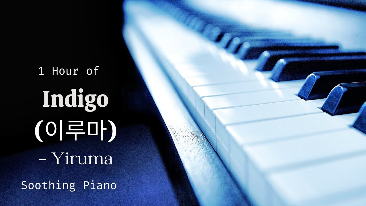 1 Hour of Indigo by Yiruma | Soothing Piano | Relaxing Music - YouTube
