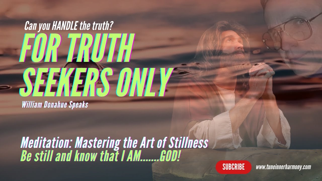 Truth Seekers Quest 1 Can you handle the truth? Be still & know that I am #meditation #jesus # ...