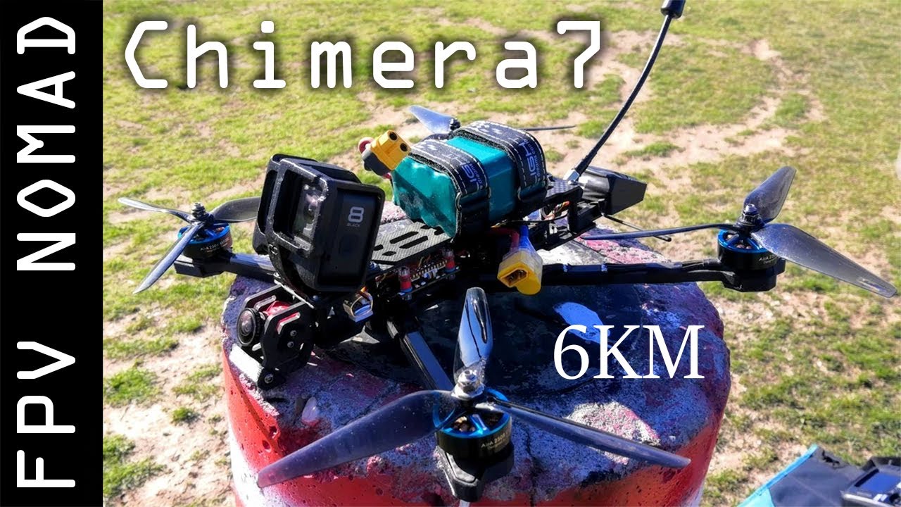 iFlight Chimera7 frame kit test | 7inch fpv long range | 6km from home ...